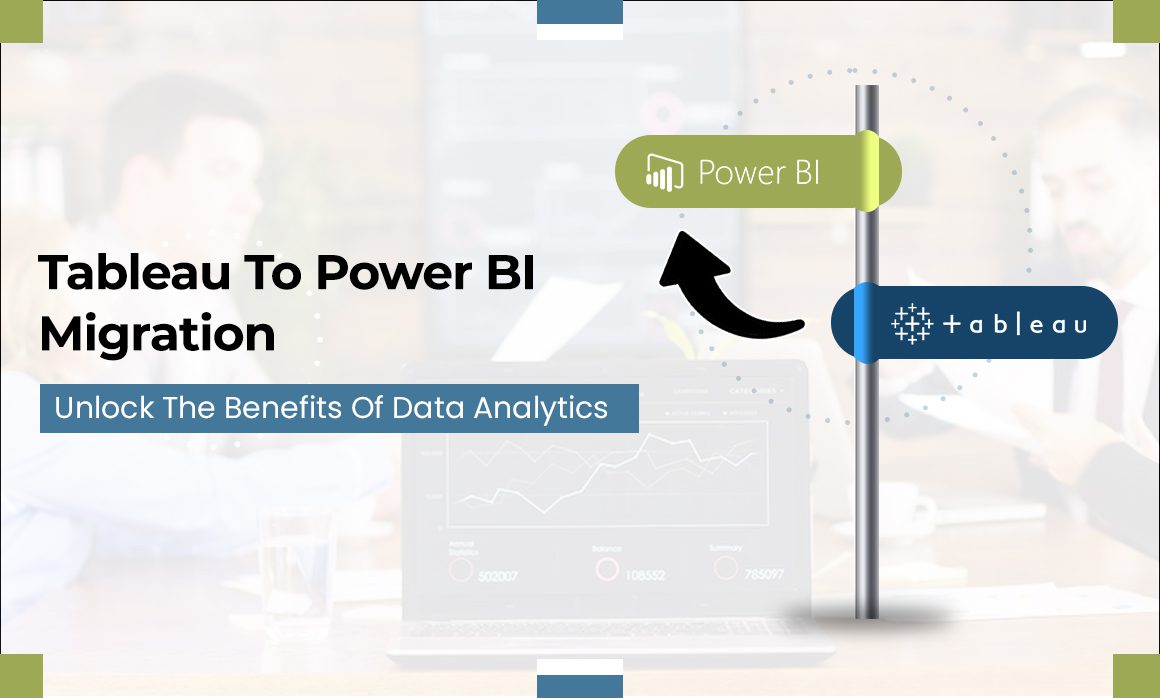Tableau To Power Bi Migration And Benefits Of Data Analytics