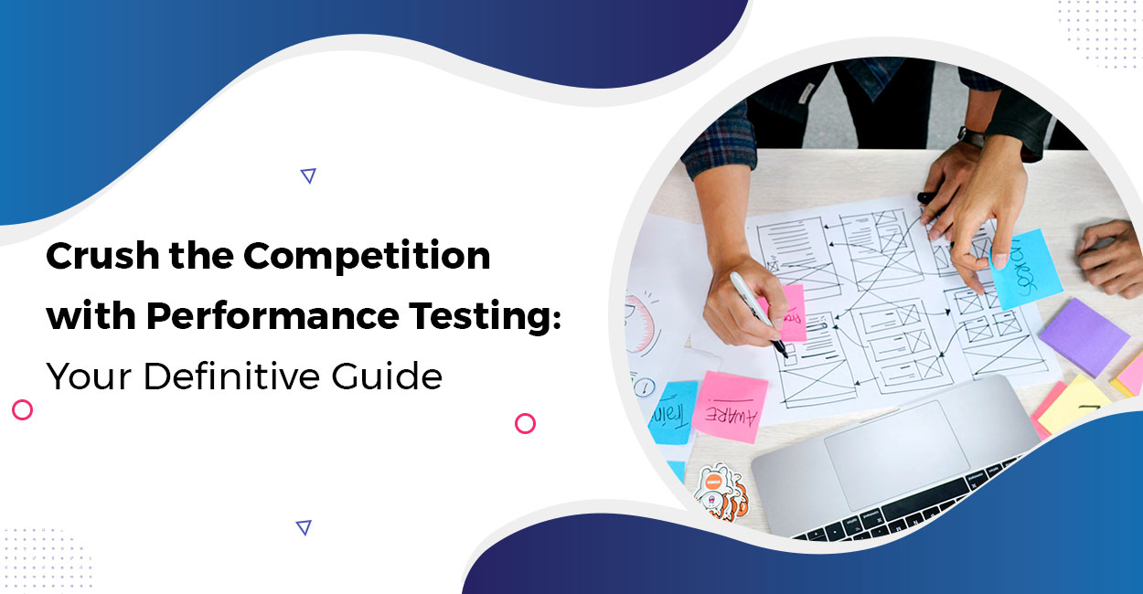 Crush the Competition with Performance Testing: Your Definitive Guide