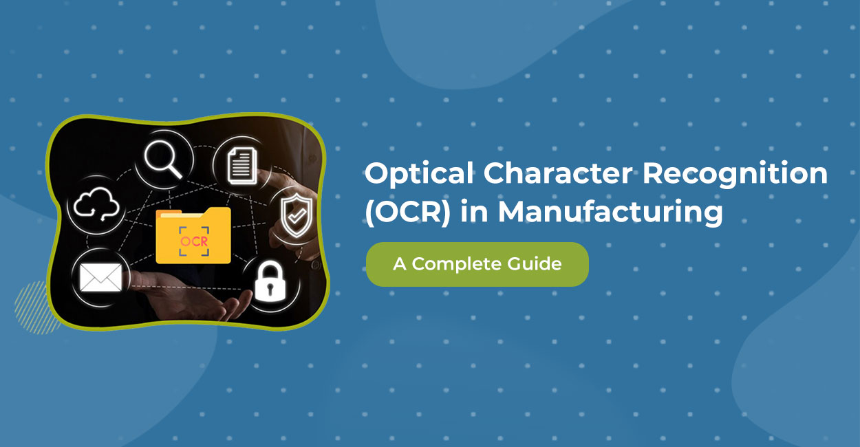 OCR for Manufacturing | OCR in Manufacturing - A Complete Guide