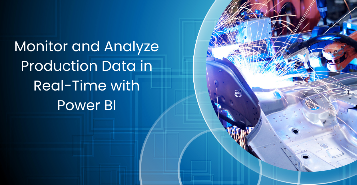Monitor and Analyze Production Data in Real-Time with Power BI - Beyond Key