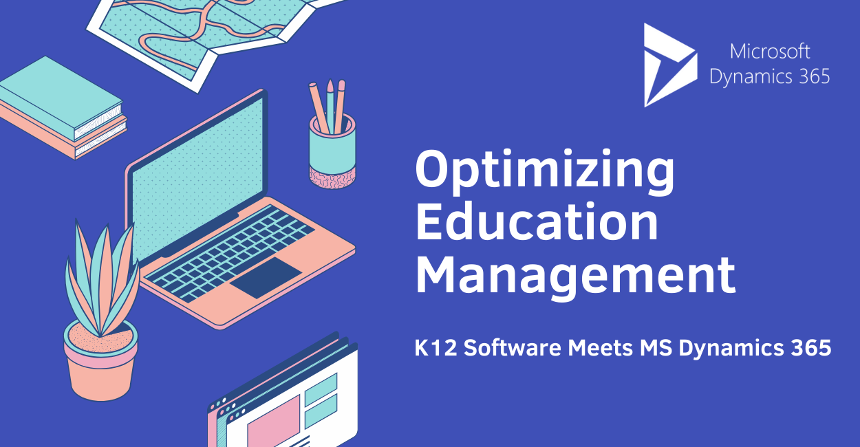 Optimizing Education Management: K12 Software Meets MS D365