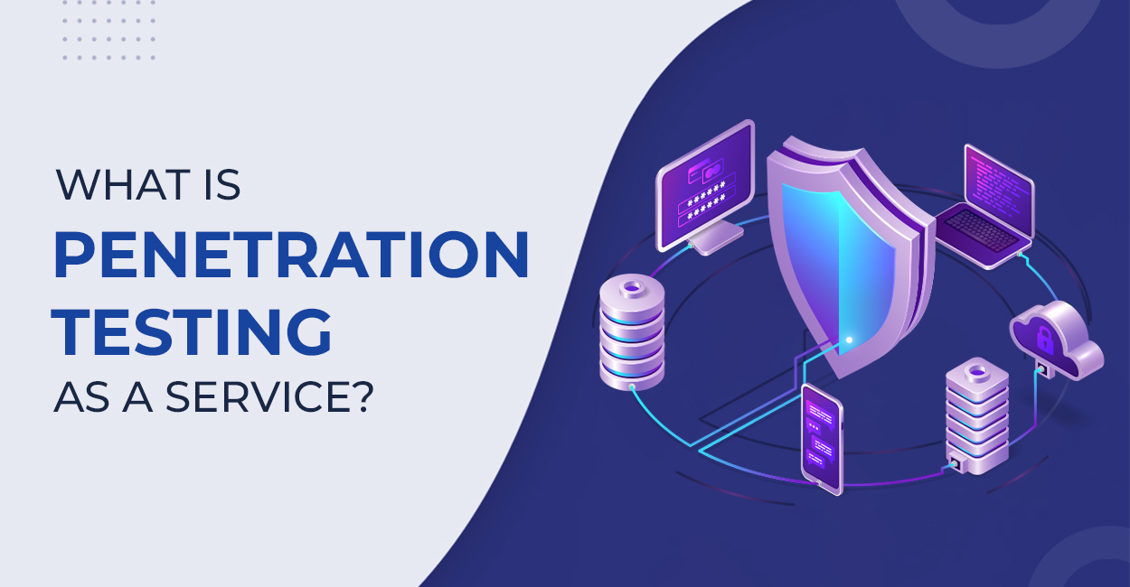 What is Penetration Testing as a Service (PTaaS)?